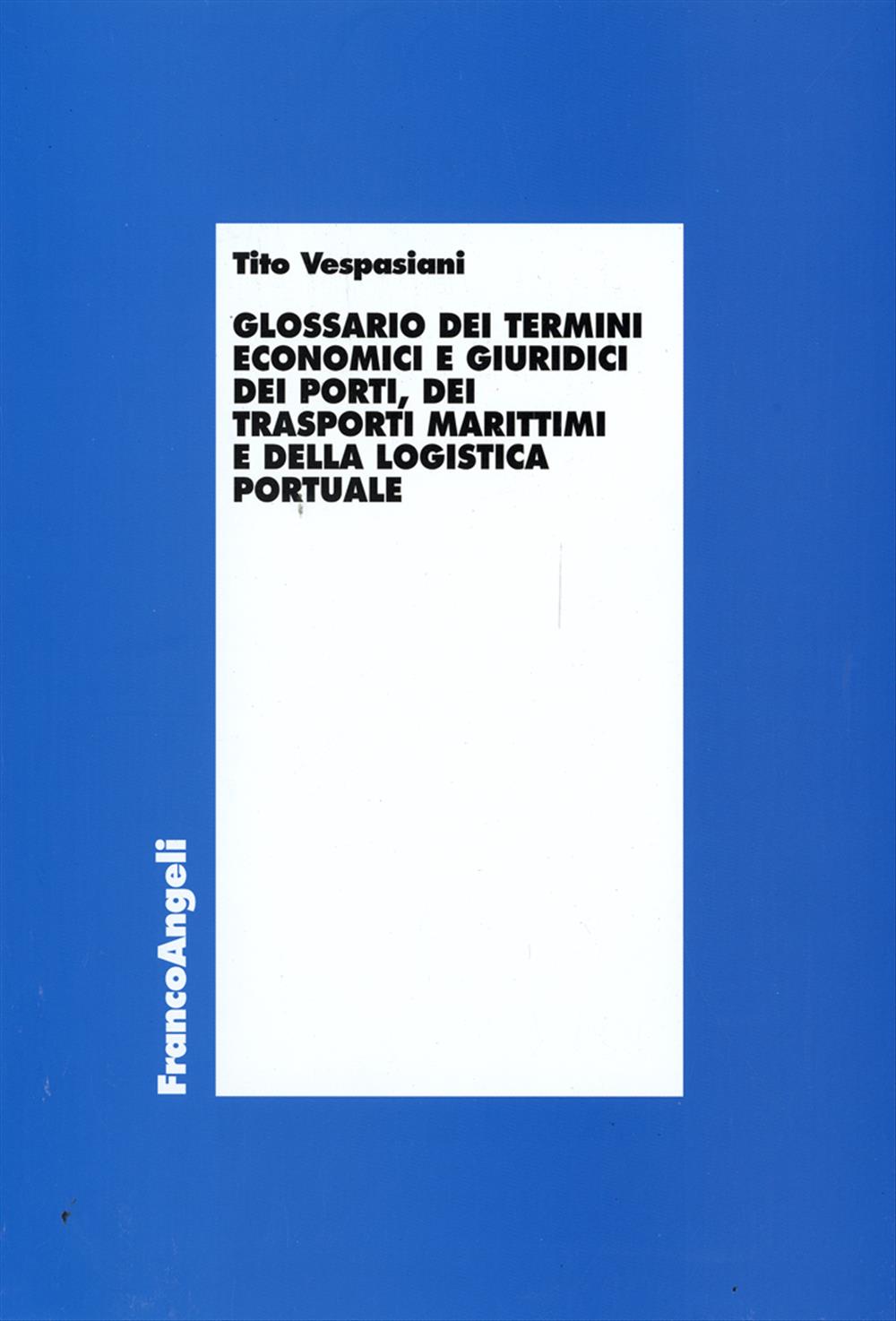 Glossario dei termini economici e giuridici dei porti, dei trasporti ...